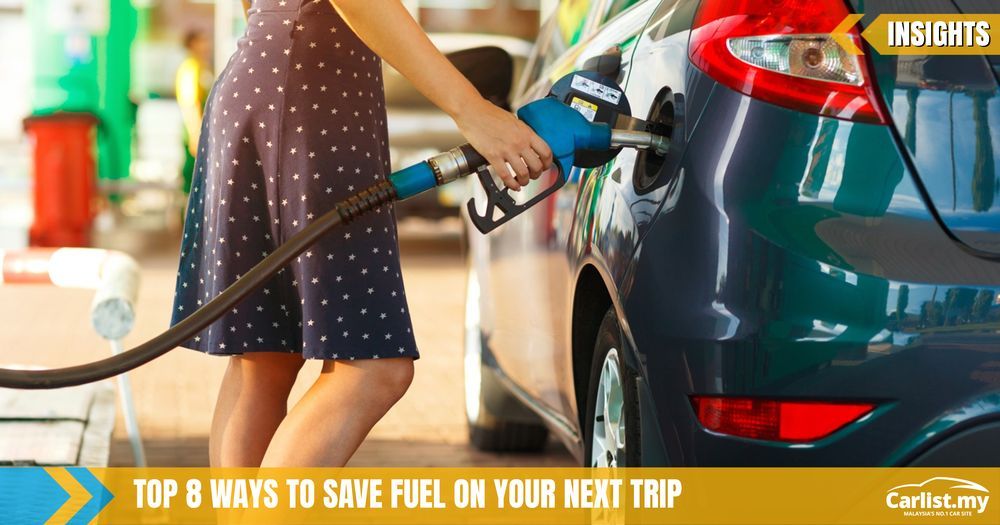 The Top 8 Things You Can Do To Save Fuel - Insights | Carlist.my